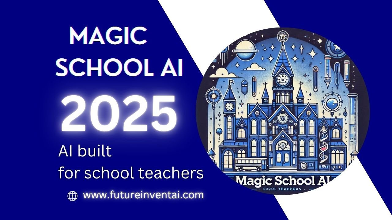 Magic School AI: AI Built For School Teachers For 2025 | Future Invent AI